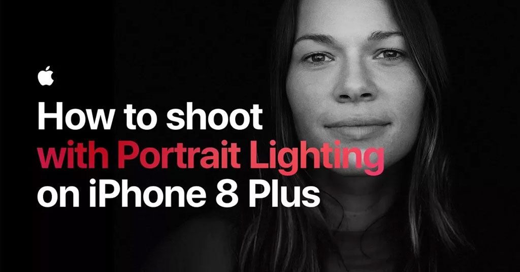 Apple โพสต์วิดีโอแนะนำการใช้โหมดถ่ายภาพ Portrait Lighting ใน iPhone 8 Plus